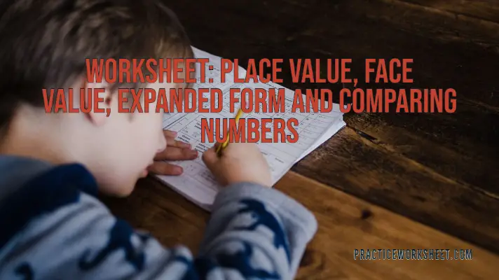 Worksheet Place Value Face Value Expanded Form And Comparing Numbers 