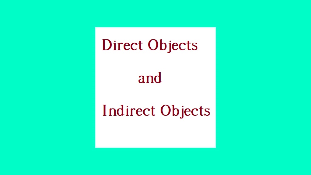 Direct And Indirect Objects Definition Example Types Worksheets